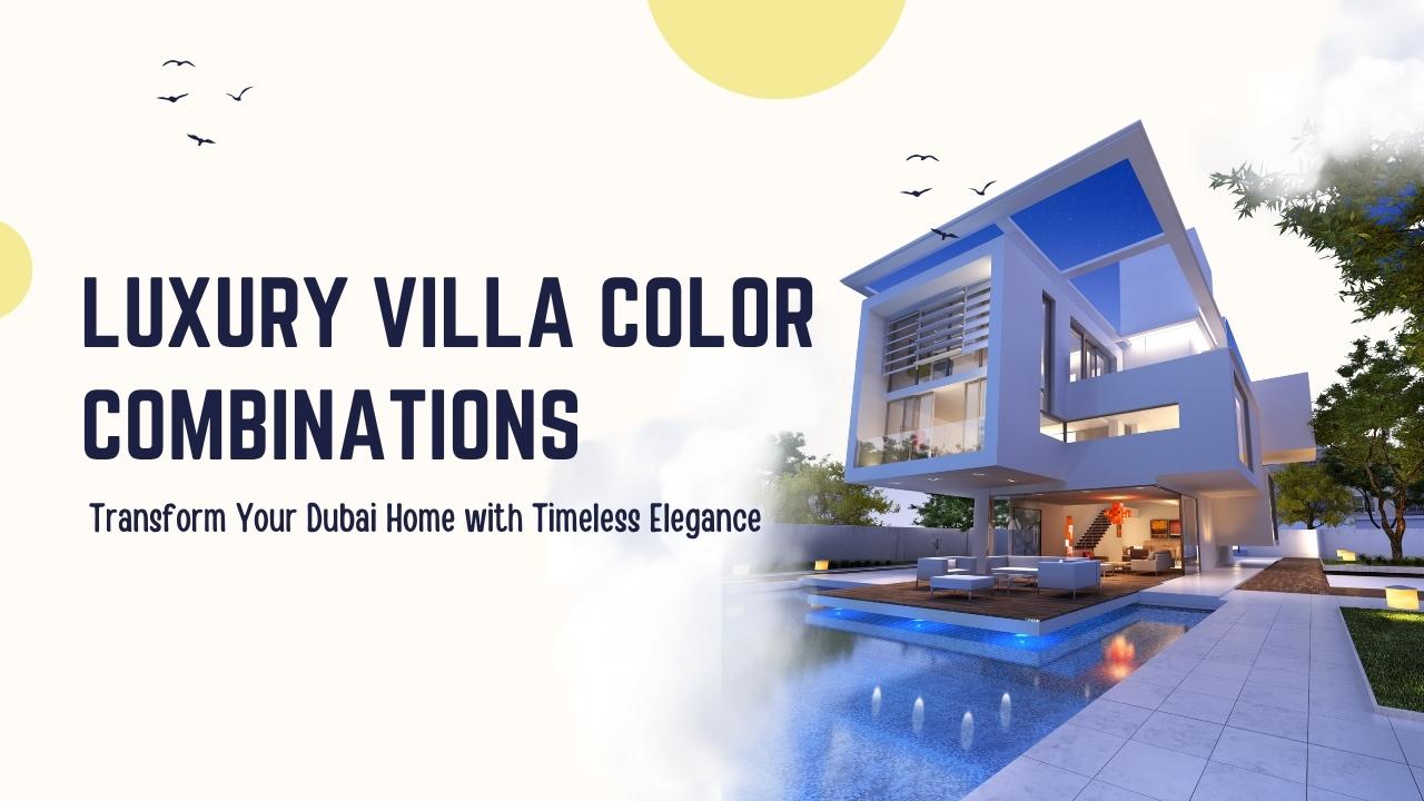 Villa Color Combinations That Bring Life to Your Dubai Home
