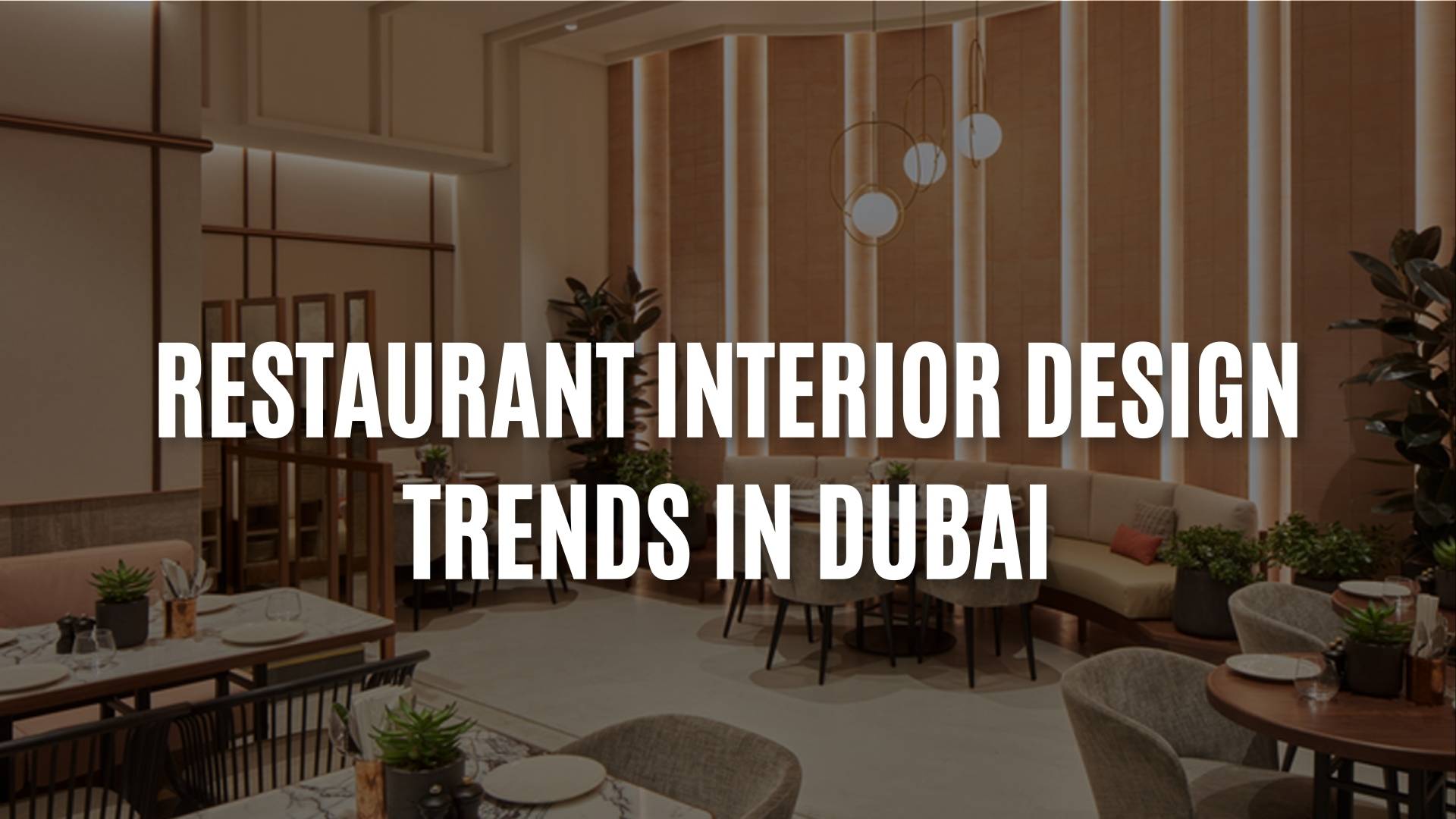Top Restaurant Interior Design Trends in Dubai for 2026